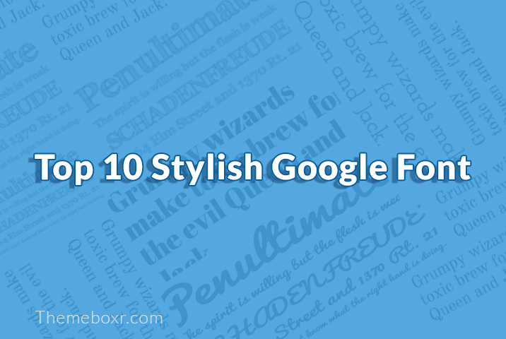 Top 10 Stylish Google Font | Codeboxr