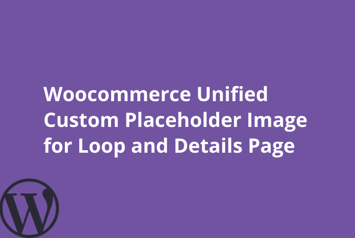 Woocommerce Unified Custom Placeholder Image for Loop and Details Page ...
