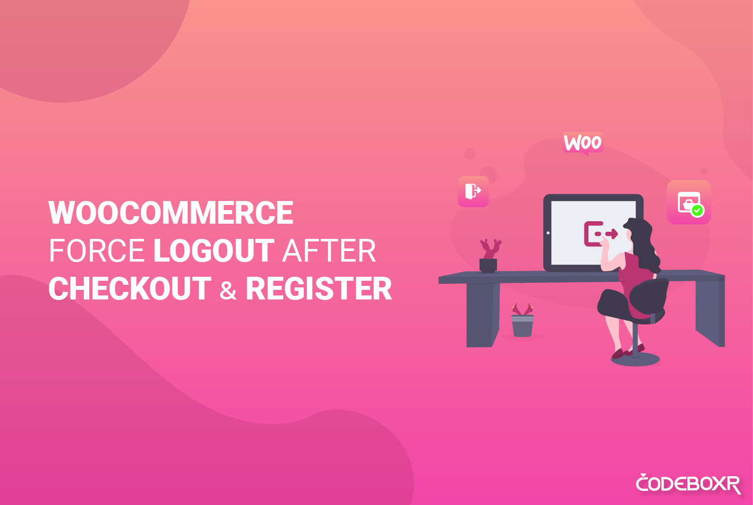 WooCommerce Force Logout After Checkout & Register | Codeboxr