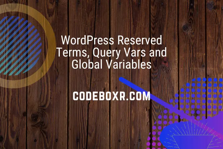 WordPress Reserved Terms, Query Vars and Global Variables | Codeboxr