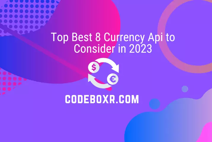 Top Best 8 Currency Api to Consider in 2024 | Codeboxr